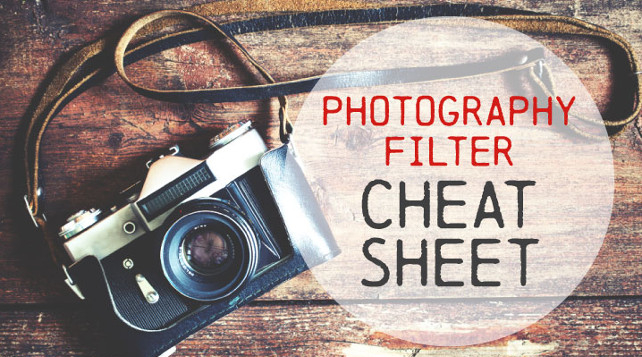 The Photography Filters Cheat Sheet [Infographics] - Techacker